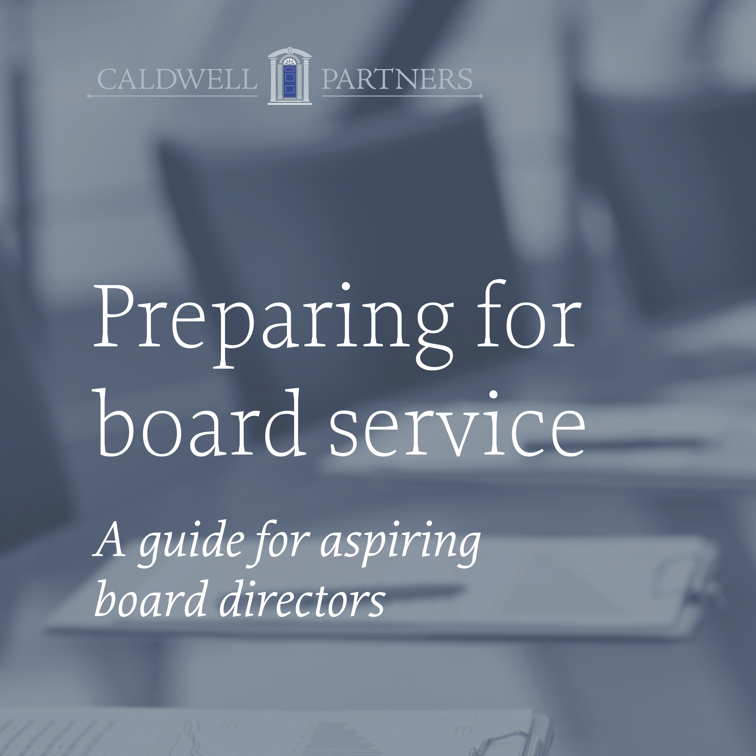 Preparing for Board Service: A Guide | Caldwell Partners